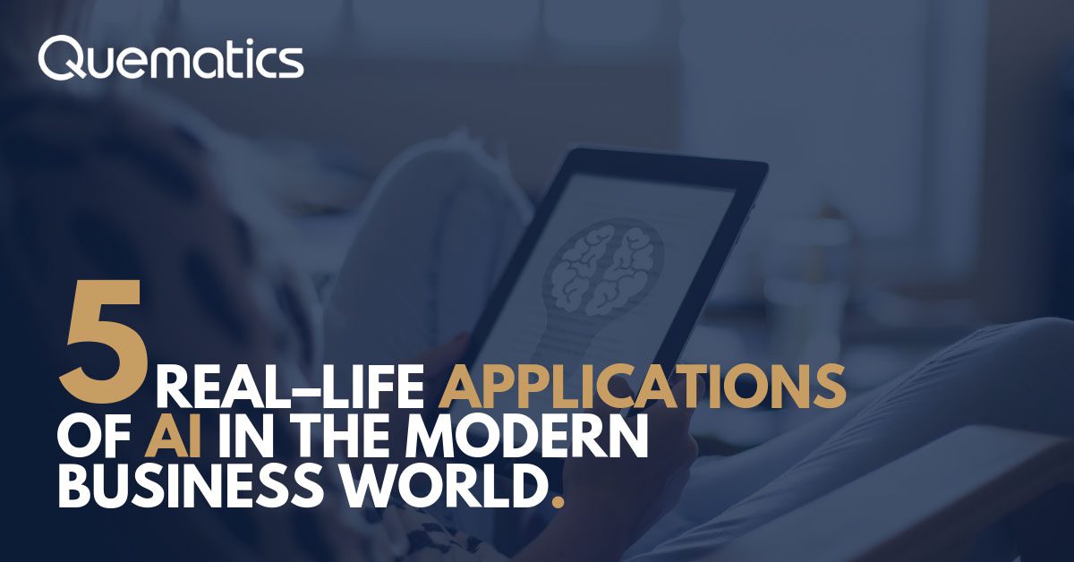 5 Real–Life Applications of AI in the Modern Business World – Quematics